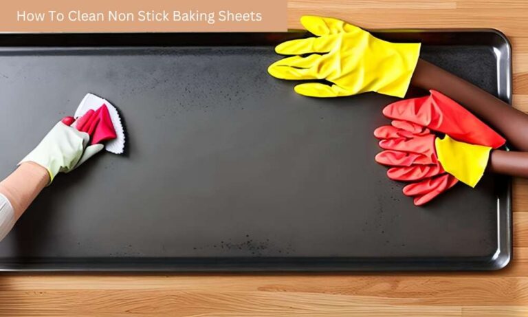 How To Clean Non Stick Baking Sheets